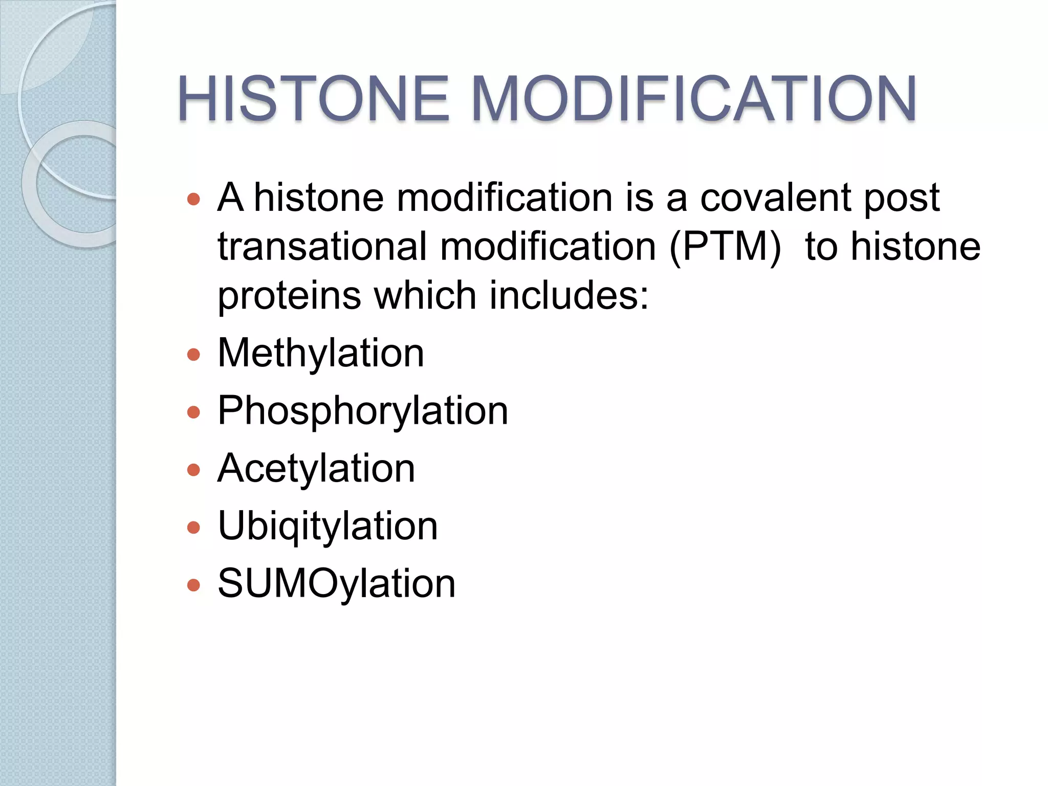 Types of histones, histone modifications and their effects | PPTX