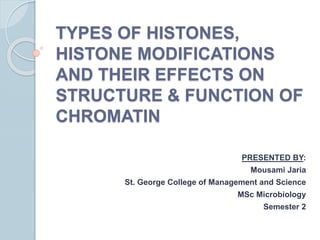 Types of histones, histone modifications and their effects | PPTX