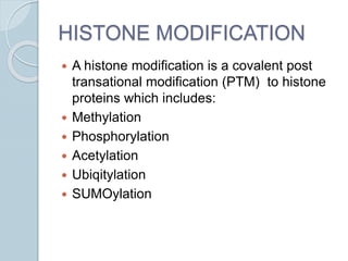 Types of histones, histone modifications and their effects | PPTX