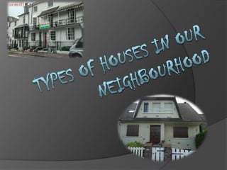 Types of houses in our neighbourhood | PPT
