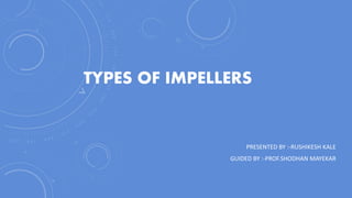 Types of impellers | PPTX