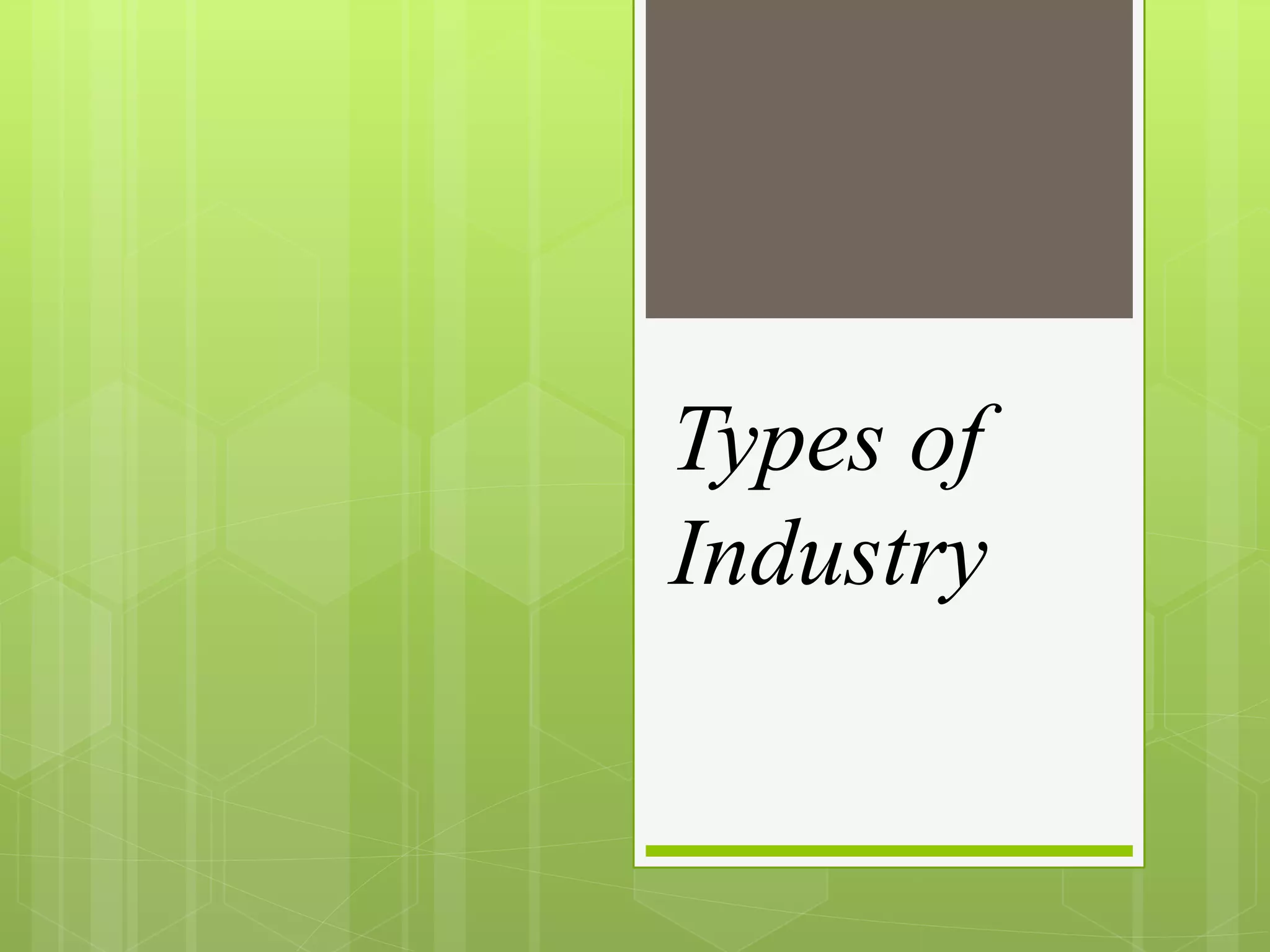 Types of indUSTRIES | PPTX
