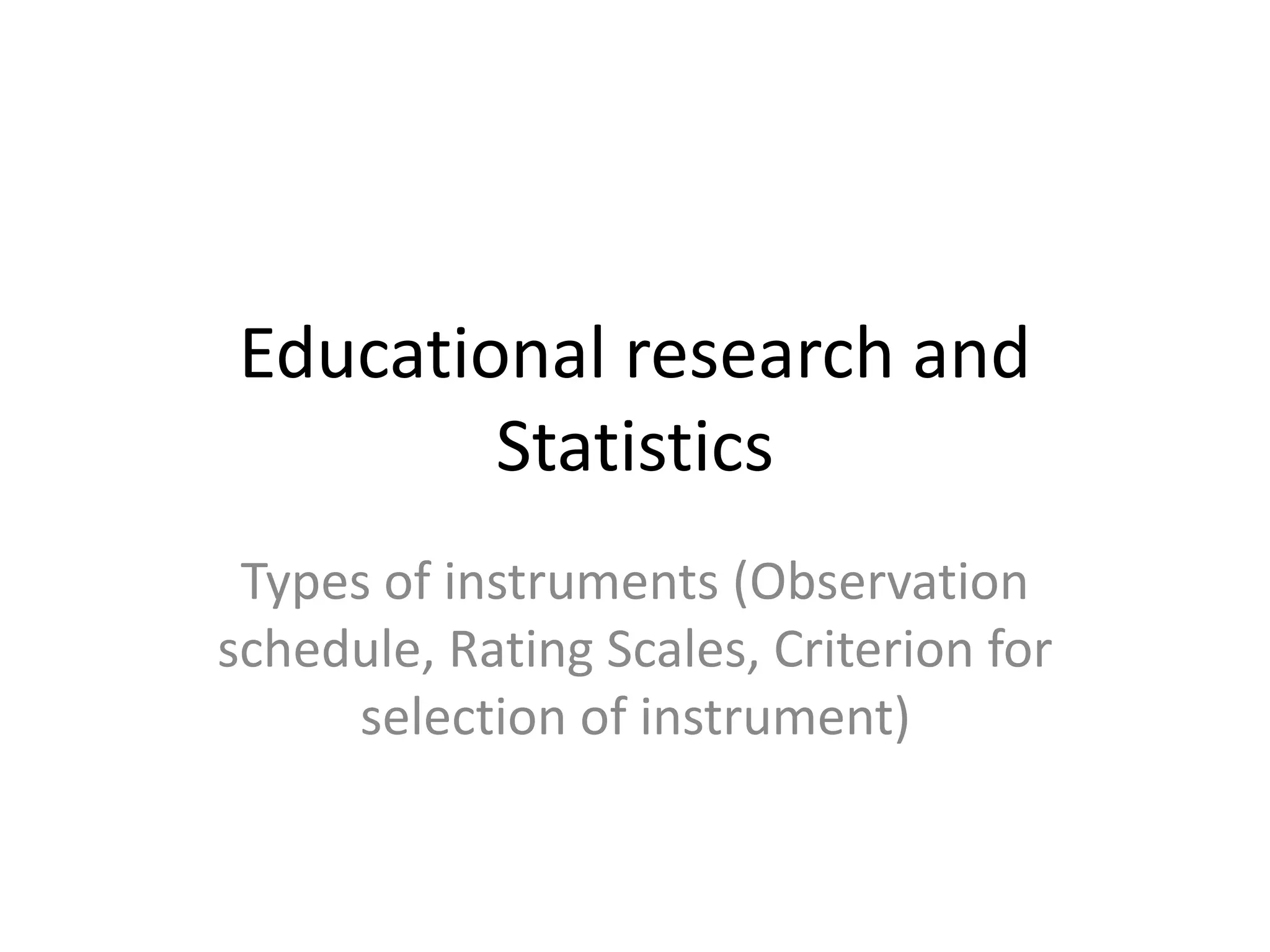Types of instruments (observation schedule, rating scales, criterion ...