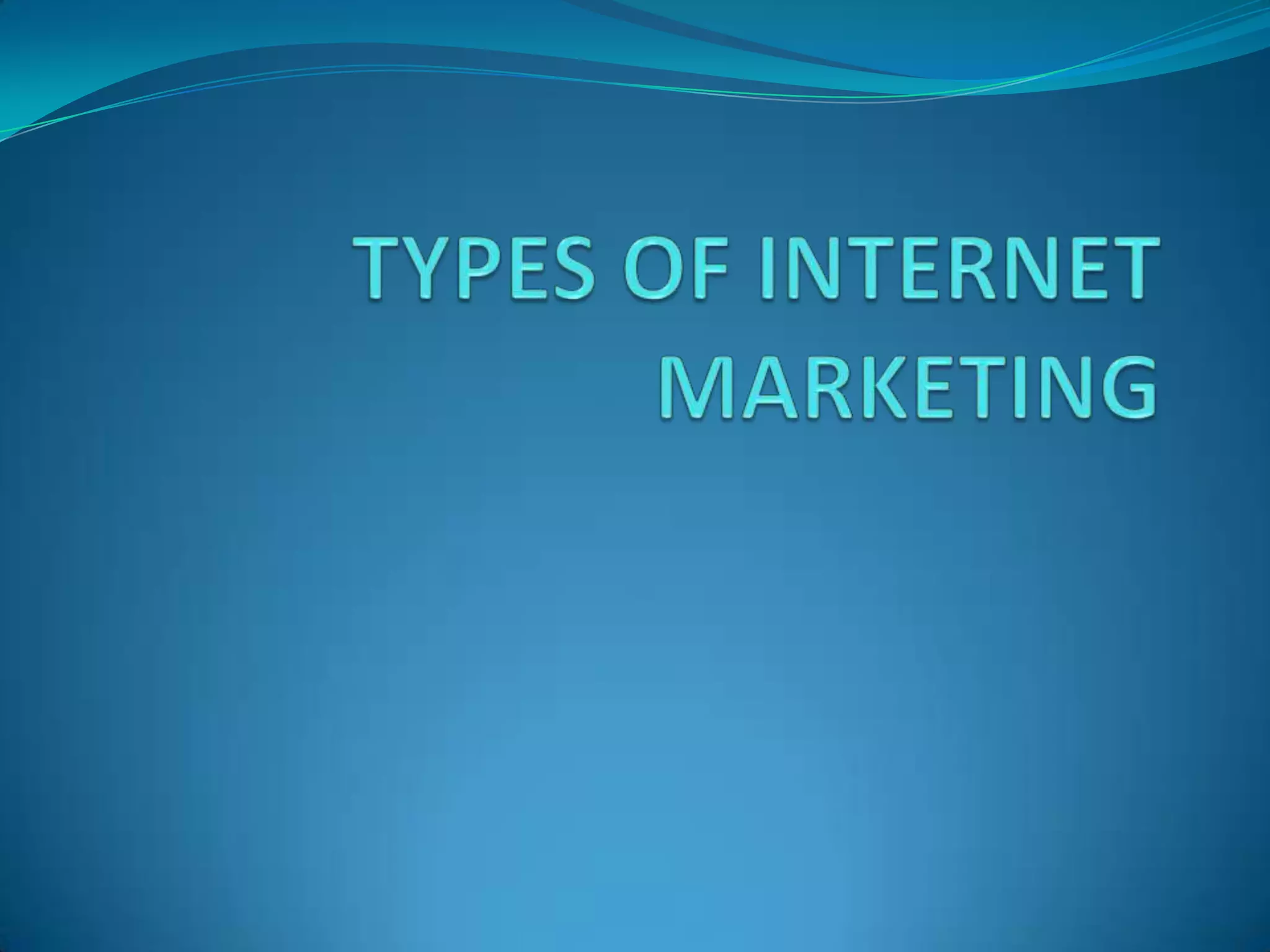 Types of internet marketing | PPTX