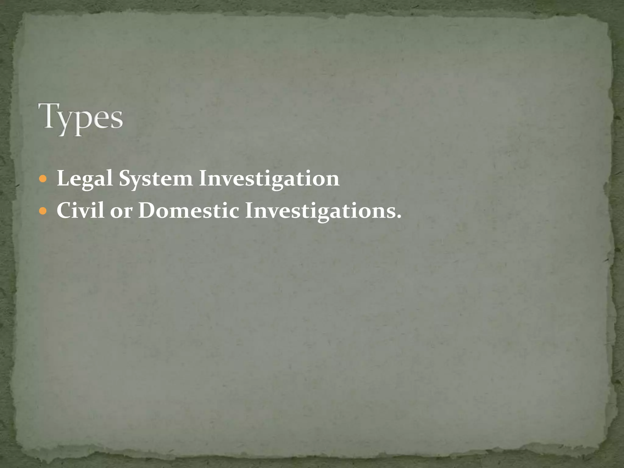 Types of investigation- Adam Quirk | PPT