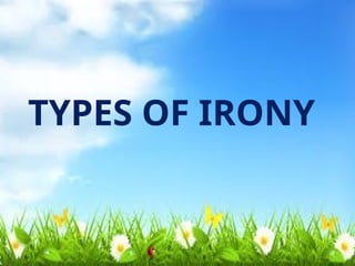 TYPES OF IRONY (POWERPOINT PRESENTATION) | PPTX