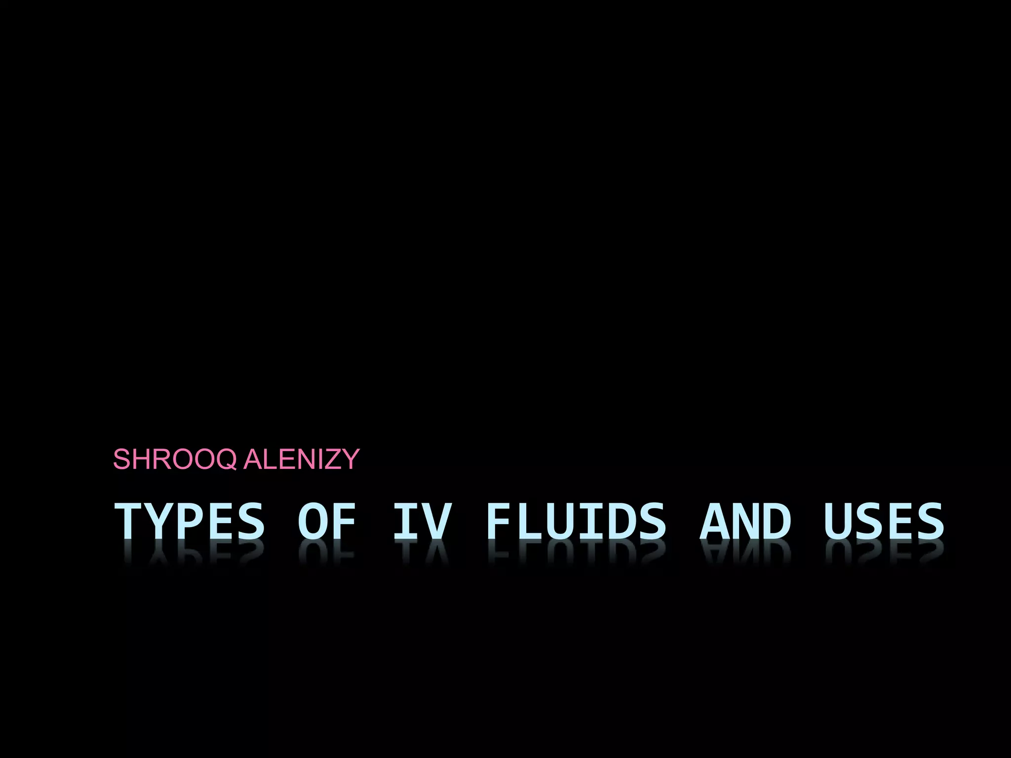 Types of iv fluids and uses | PPTX