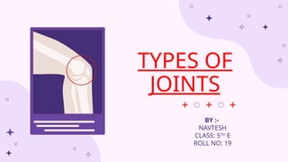 Types of joints (Navtesh the types of joints there are.pptx
