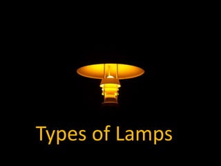Types of lamps | PPTX