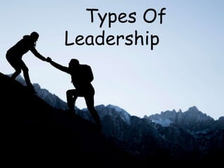 Types of leadership | PPTX | Executive Leadership & Management | Business