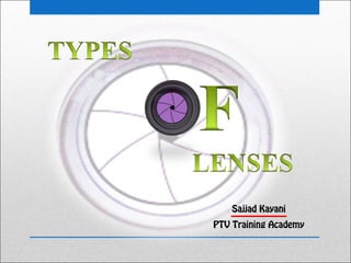 Types of lenses by Sajjad Kayani | PPT
