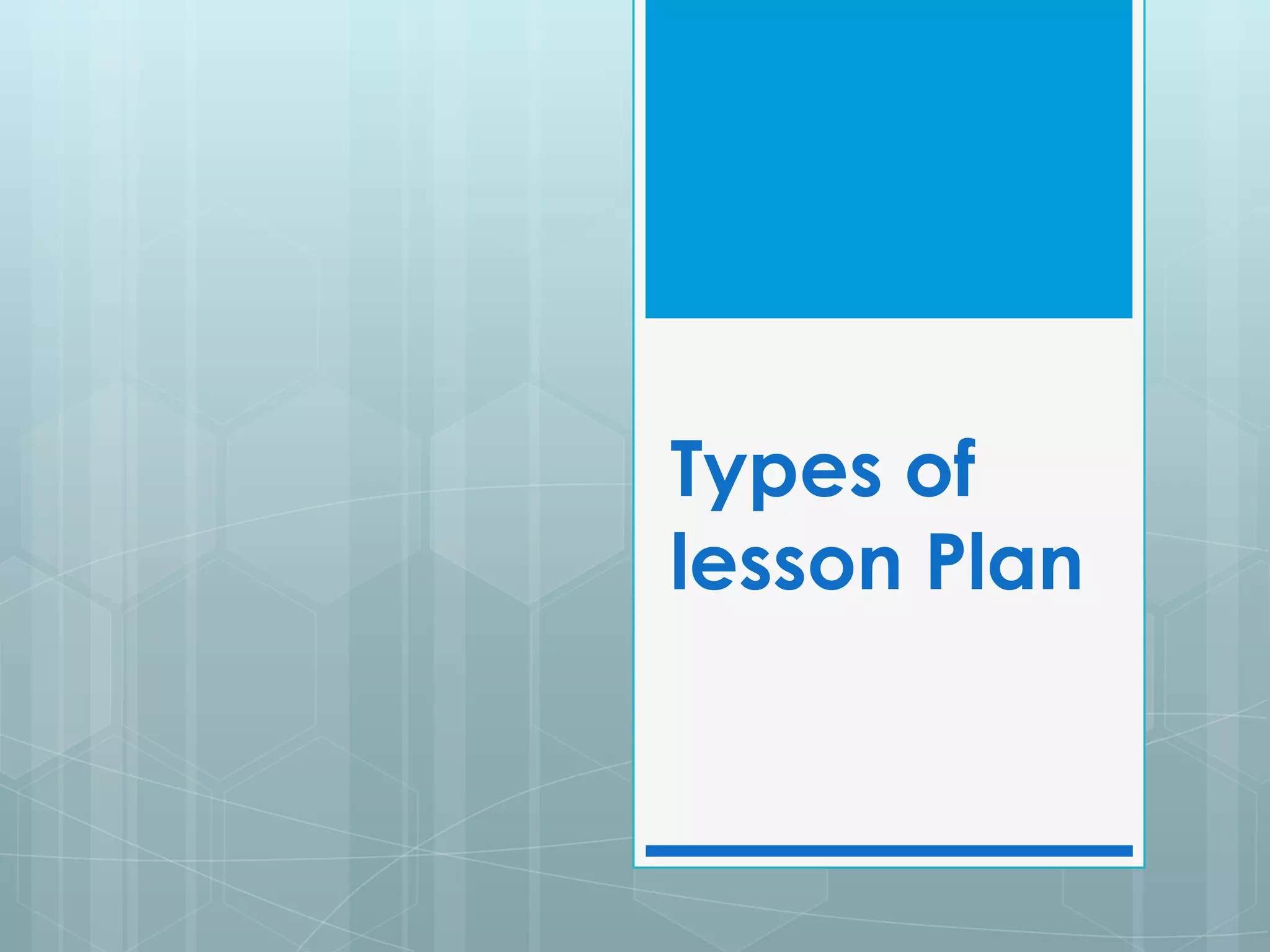 Types of lesson plan | PPTX
