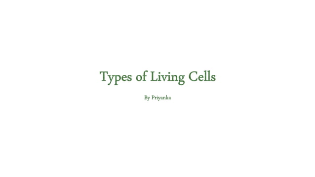 Types of living cells | PPTX | Biological Sciences | Science