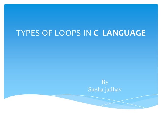 Types Of Loops In C Language Types Of Loops In C Language