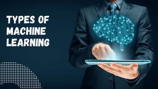 Types of Machine Learning and Uses by ITsGuru | PPTX