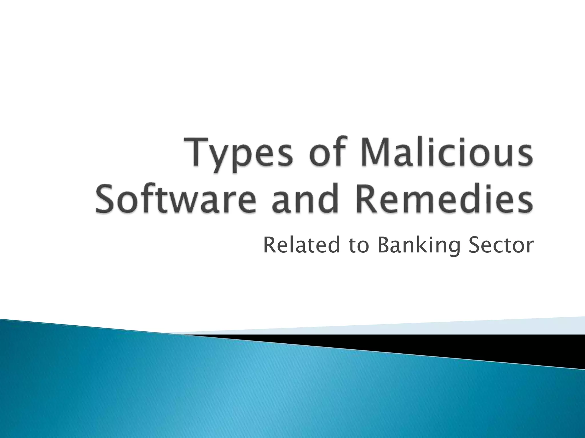 Types of malicious software and remedies | PPTX