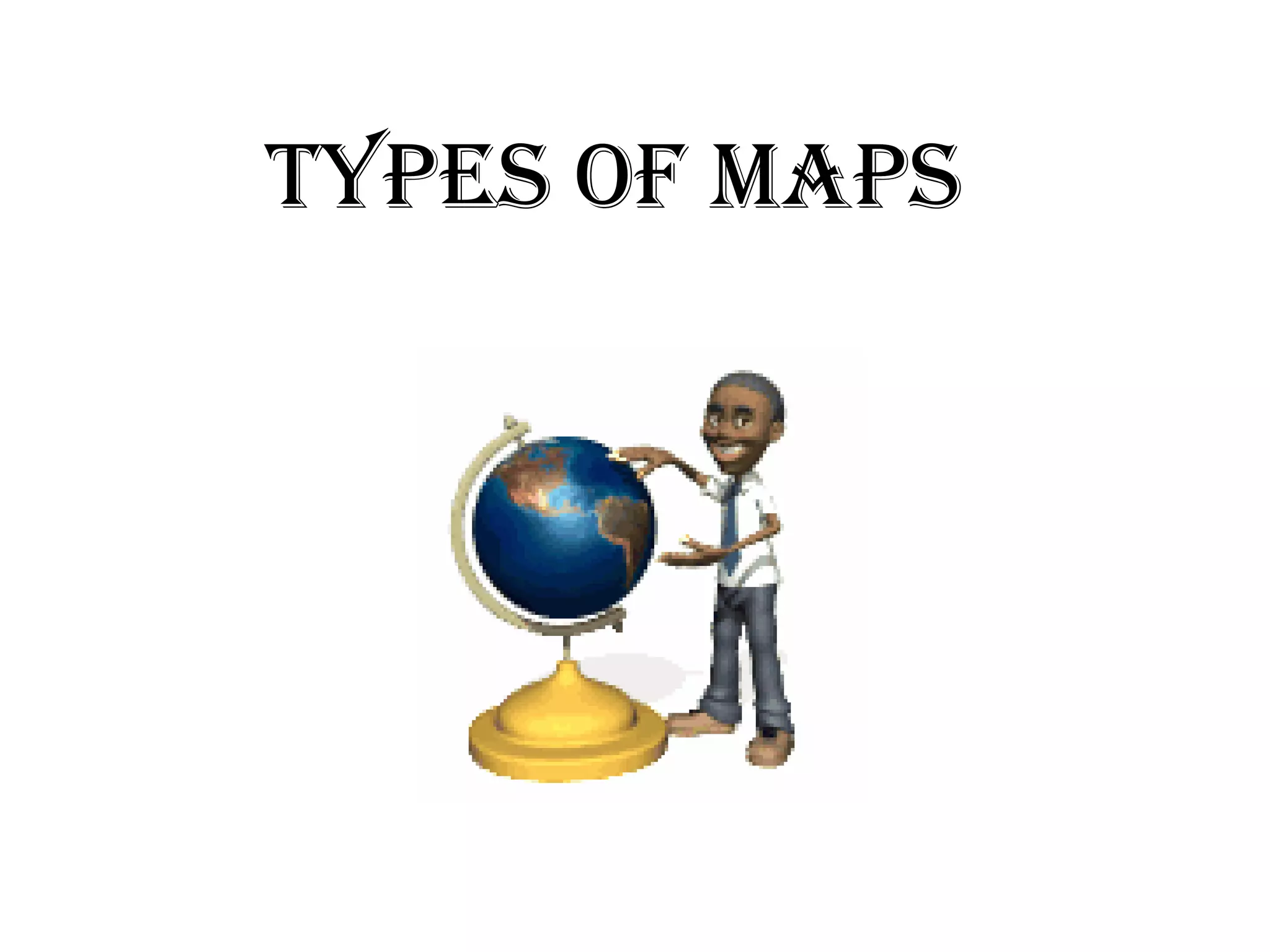Types of maps | PPT | Geography | Science