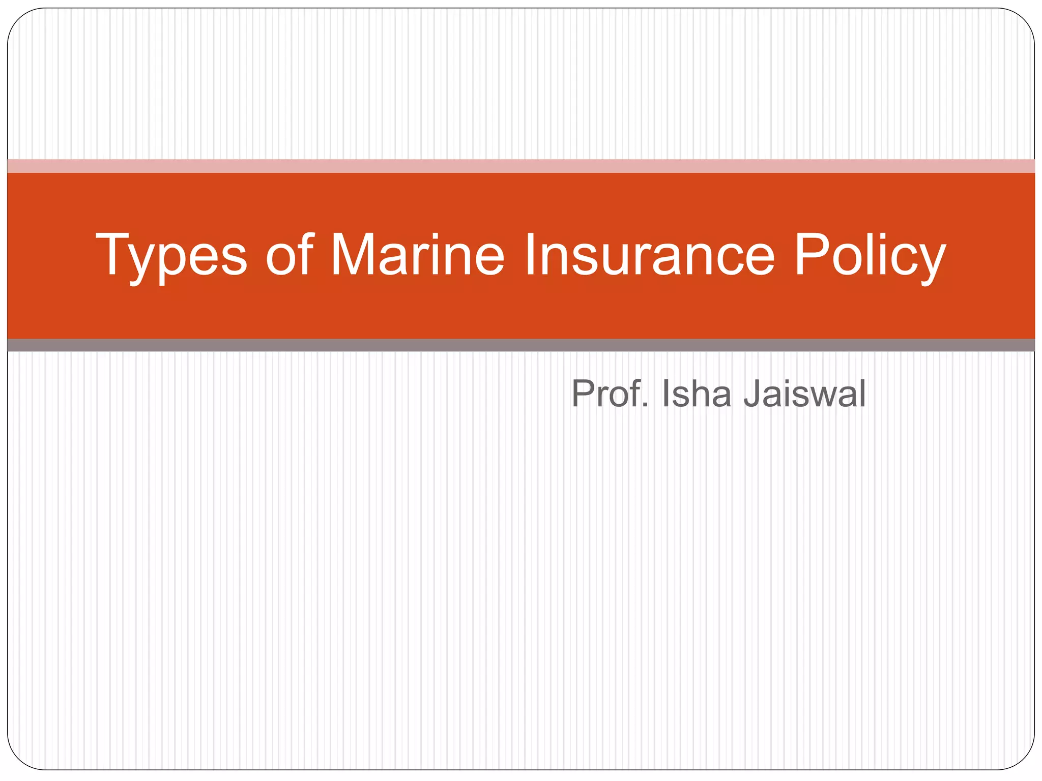 Types of marine insurance policy | PPSX