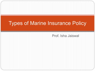 Types of marine insurance policy | PPSX