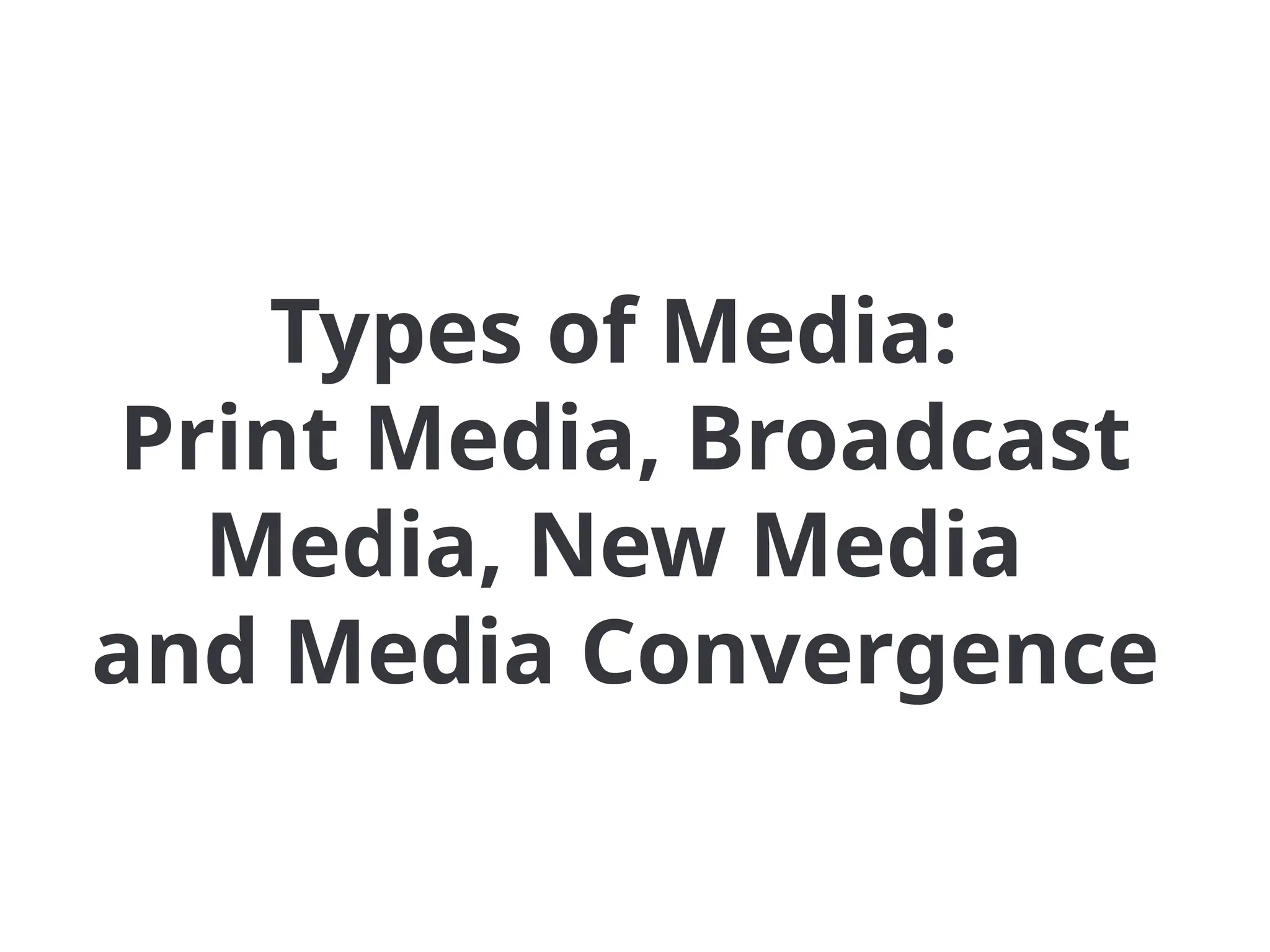 TYPES OF MEDIA TYPES OF MEDIA TYPES OF MEDIA | PPTX