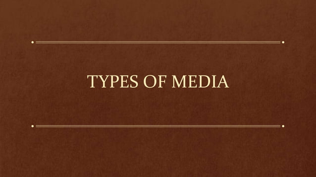 Types of media ppt week 2.pptx