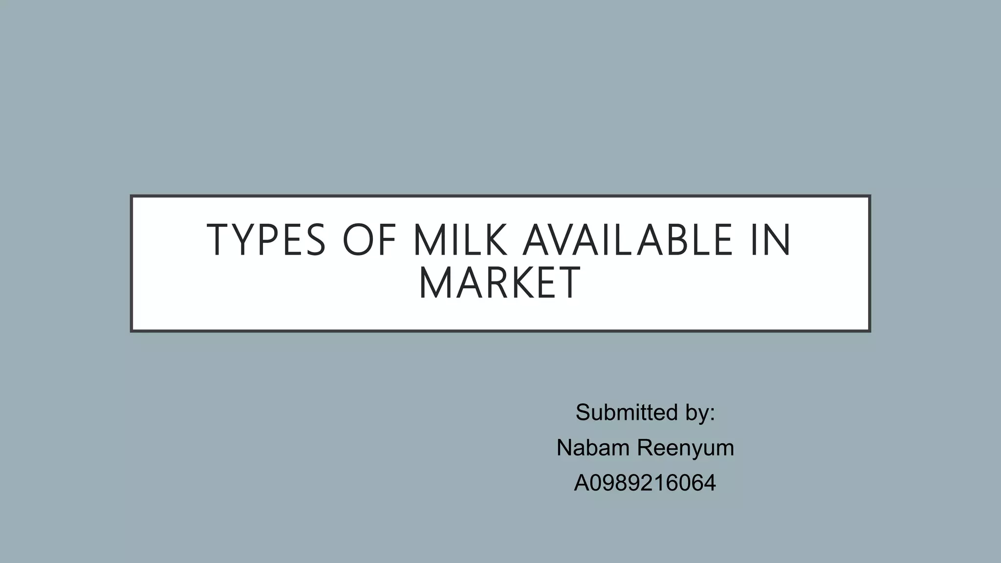 Types of milk available in market | PPTX