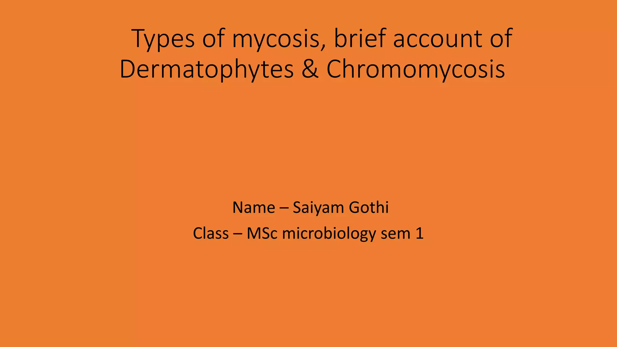 Types of mycosis, dermatophytes, chromomycosis. | PPT