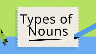 The Seven Types of Nouns - Grade -7.pptx