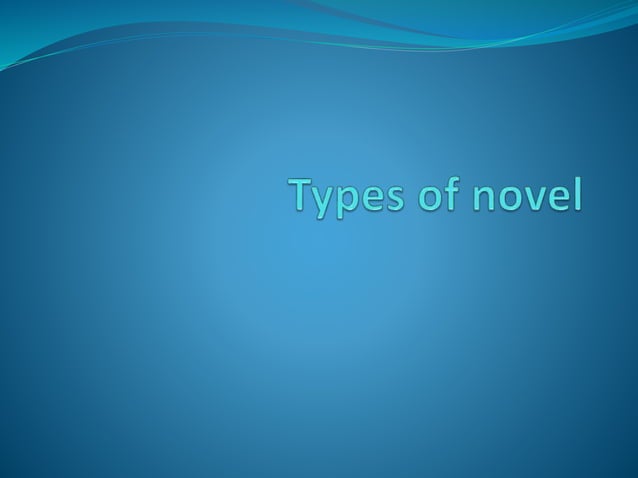 Types of novel | PPTX | Fiction | Books and Literature