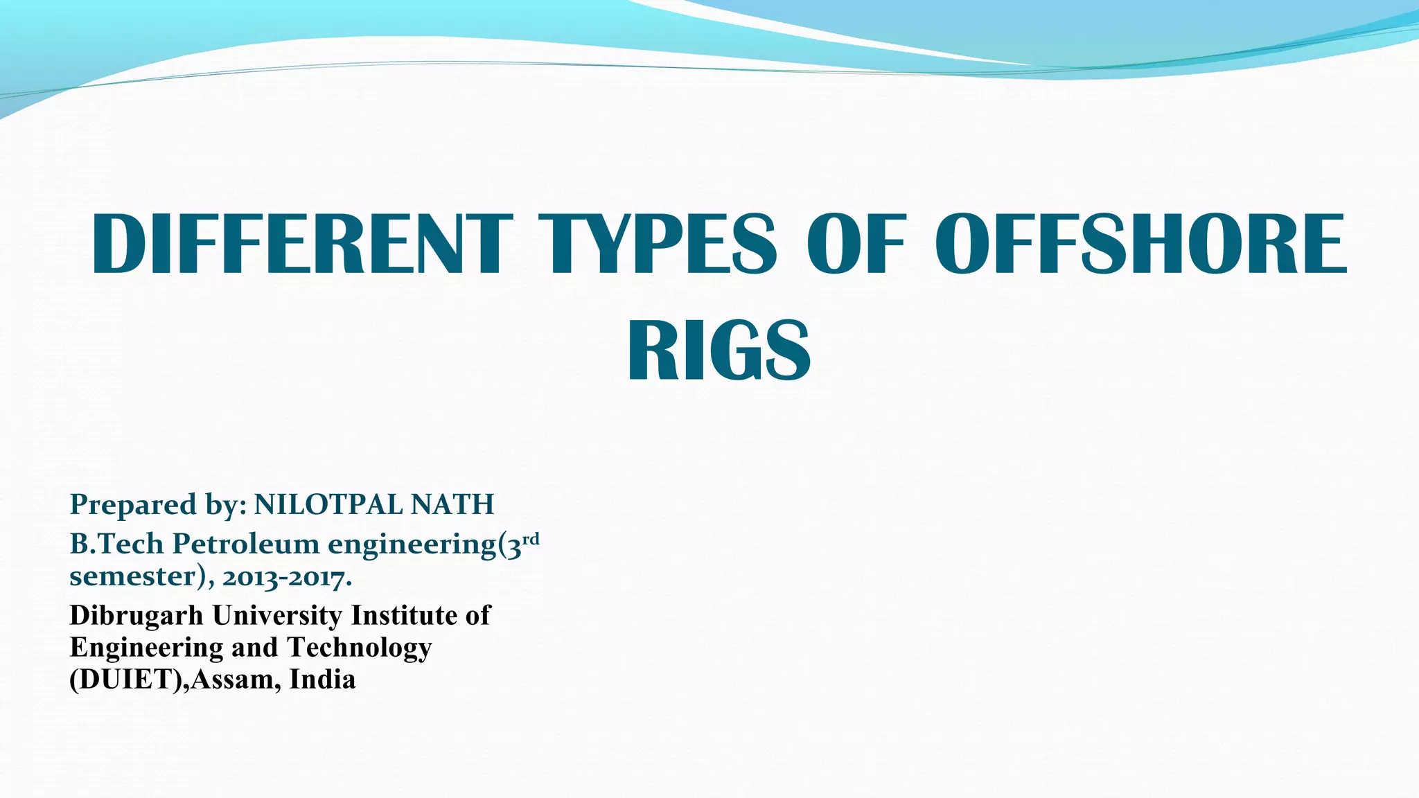 Types of Offshore Oil and Gas rigs | PPT
