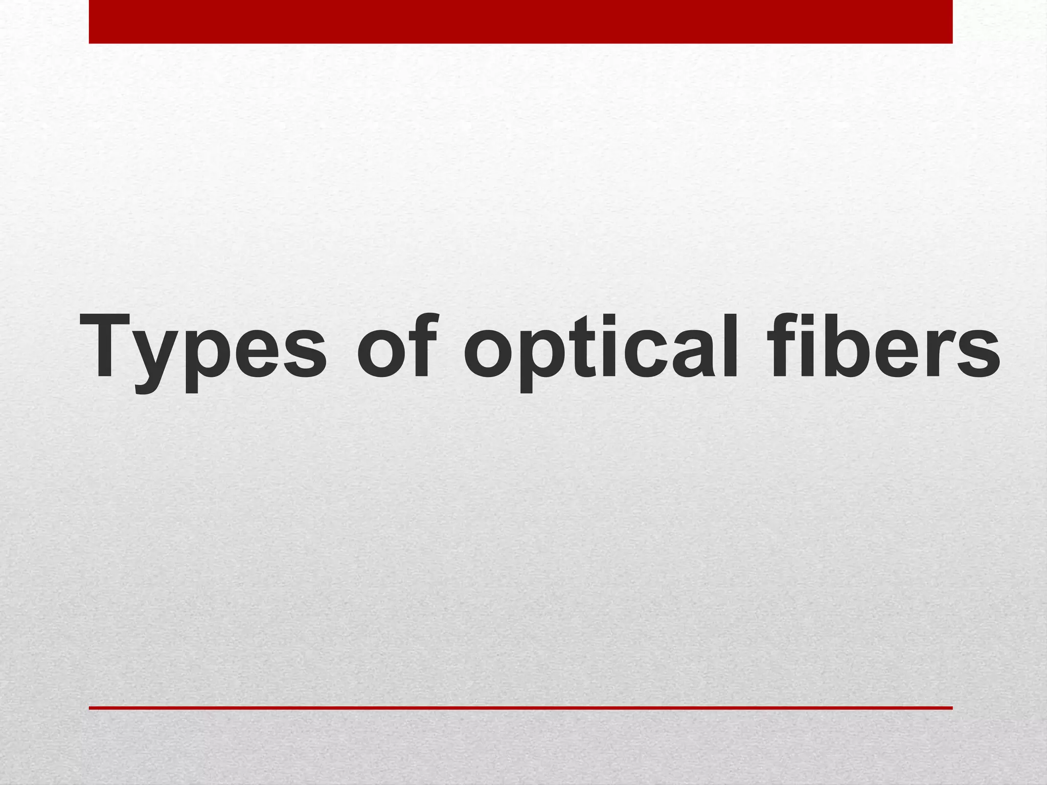 Types of optical fiber | PPTX