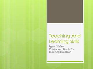 Types Of Oral communication In Teaching Profession - Copy.pptx