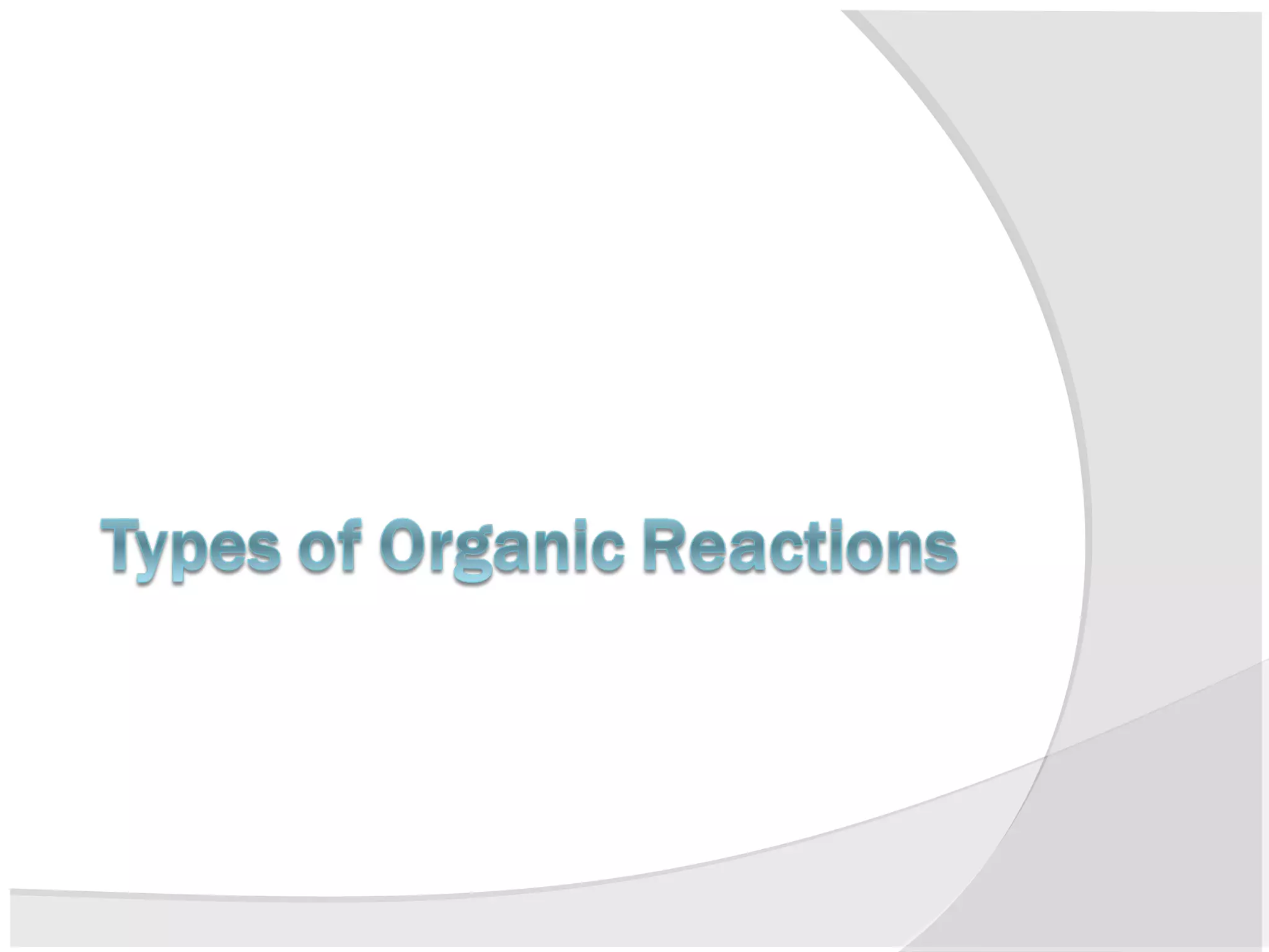 Types of Organic Reactions | PPT