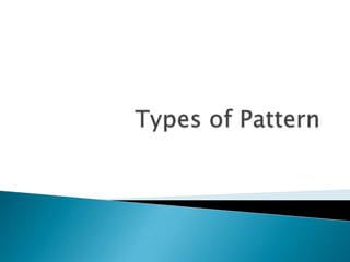 Types of pattern | PPTX