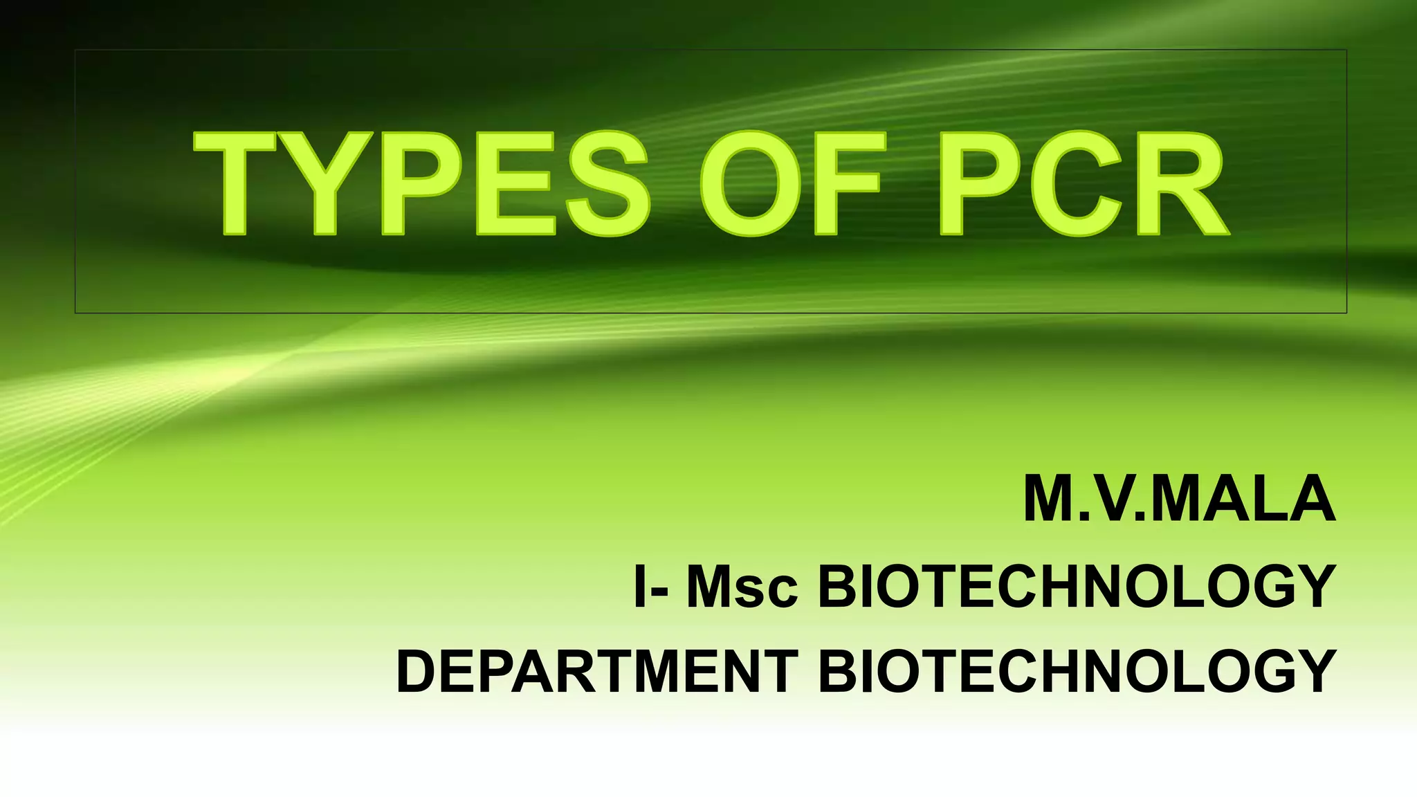 Types of pcr ppt by mala (1) | PPTX | Biological Sciences | Science