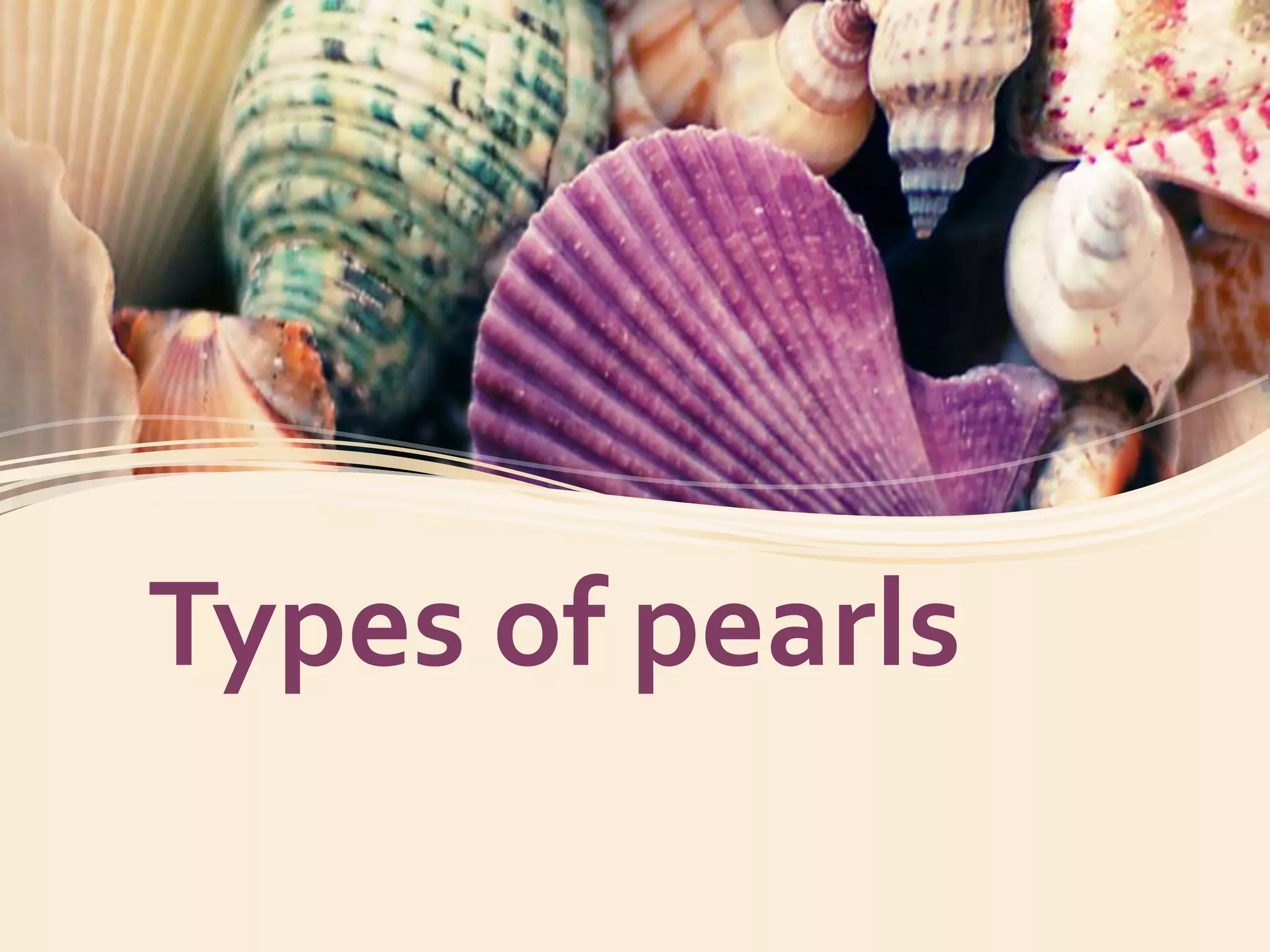 Types of pearls.pptx | Free Download