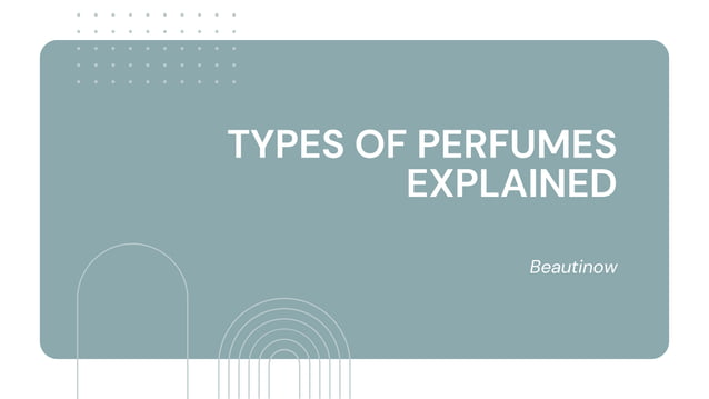 Different Types of Perfume Explained | PDF | Perfume and Fragrance | Beauty