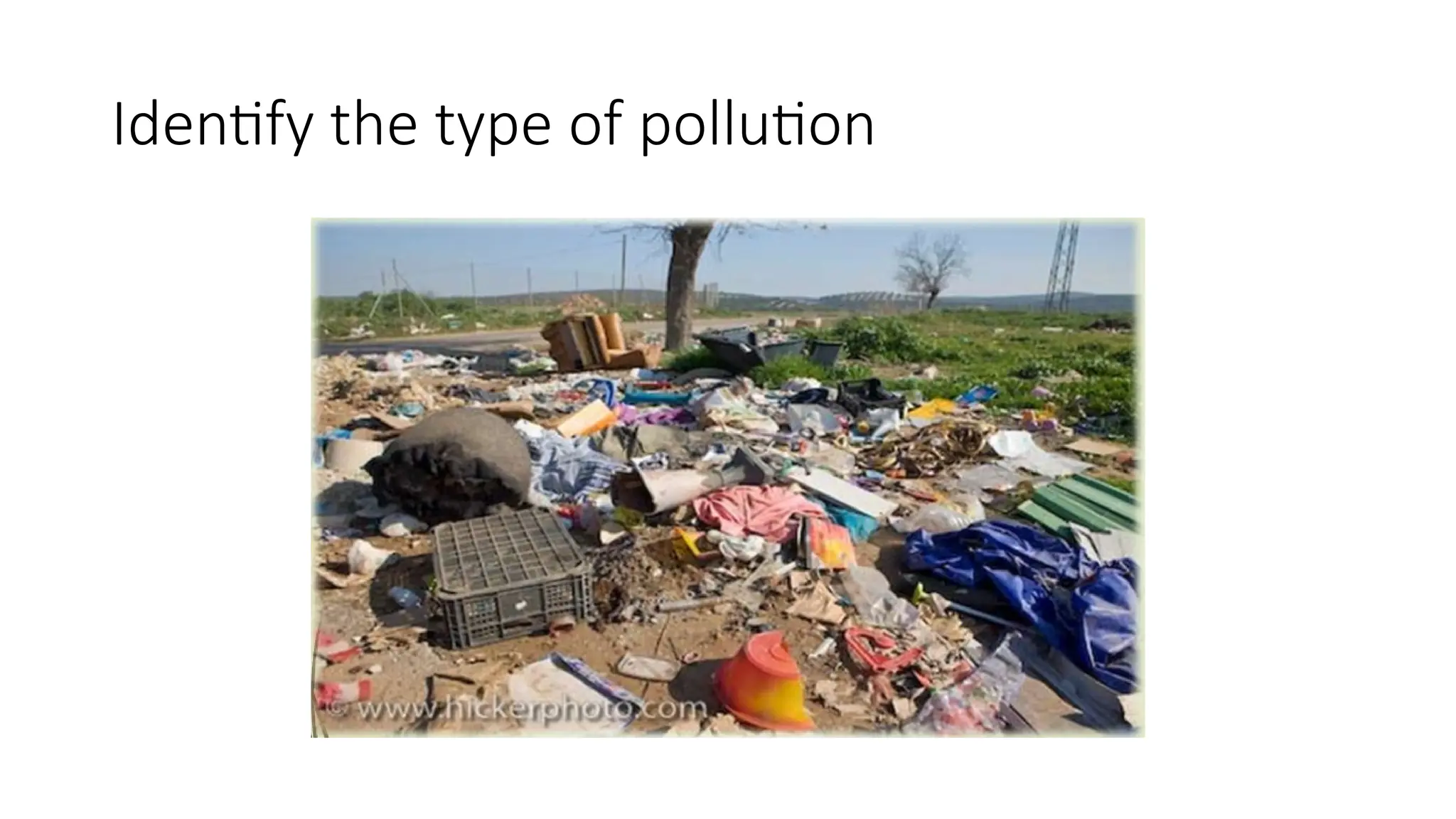 Different types of pollution: air, water, land | PPTX