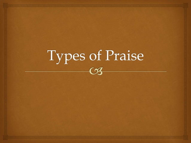 Types of praise | PPTX | Christianity | Religion & Spirituality