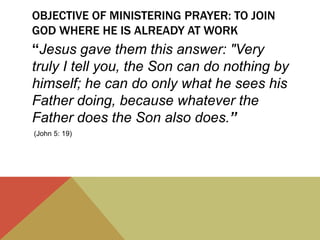 Types of prayer part four, ministering prayer (1) | PPTX