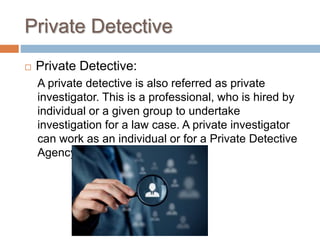 Types of private detectives and their investigations | PPTX