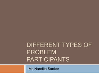Types of Problem Participants | PPT