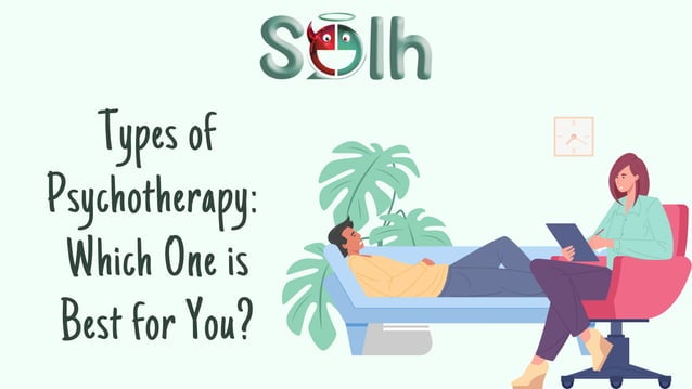 Types of Psychotherapy: Which One is Best for You? | Solh Wellness | PPT | Free Download
