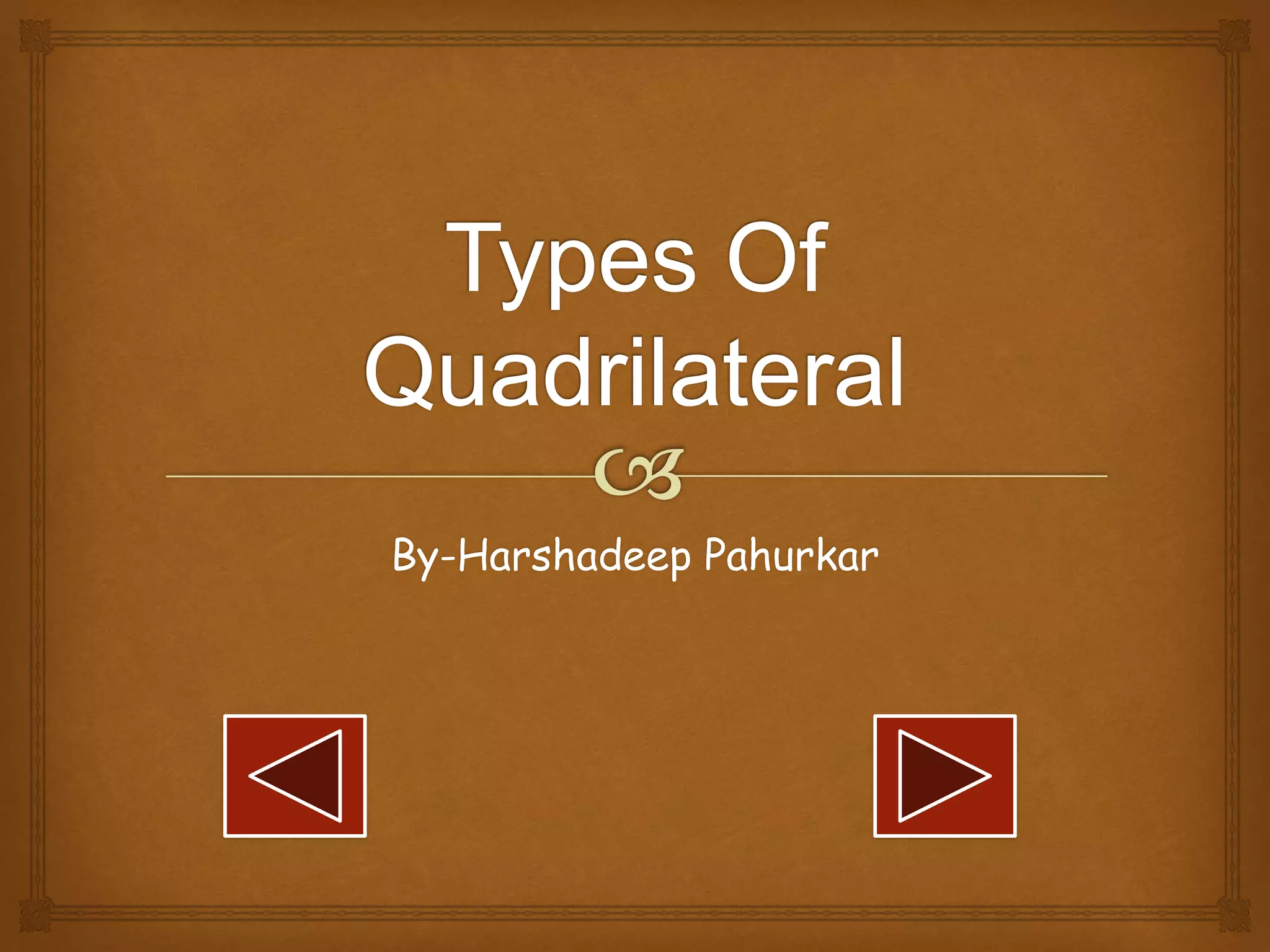 Types Of Quadrilaterals By Harshadeep Pahurkar | PPT