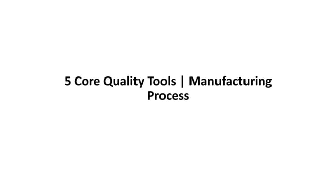 The 5 core tools are recognized as standard quality tools for the ...