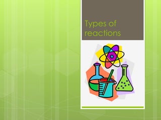 types of chemical reactions | PPTX
