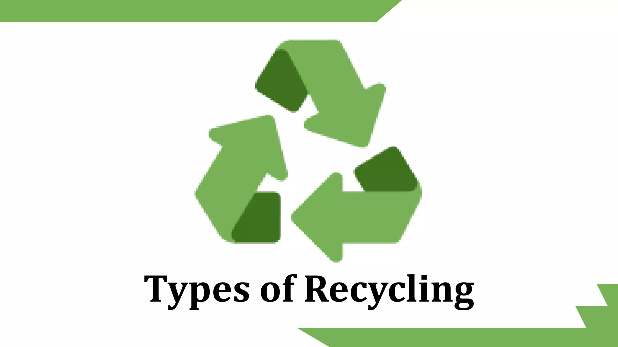 TYPES OF RECYCLING.pptx