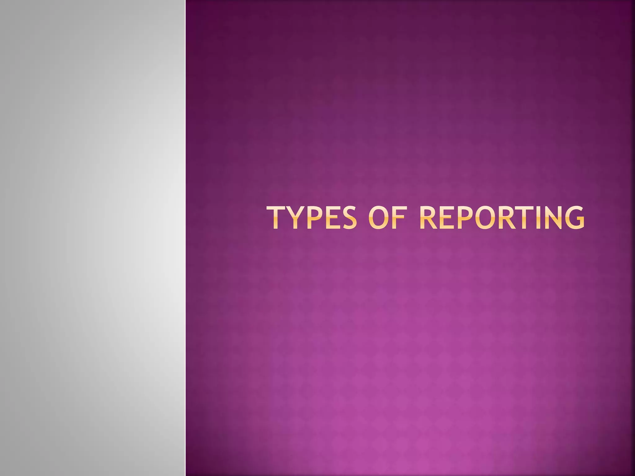 Types of reporting | PPTX