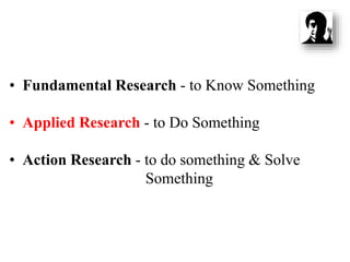 Types of Research - Fundamental, Applied and Action | PPTX