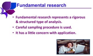 Research Methodology -Types of research by Dr. Neha Deo | PPT